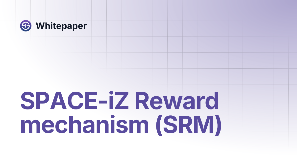 SPACE-iZ Reward mechanism (SRM) | Whitepaper